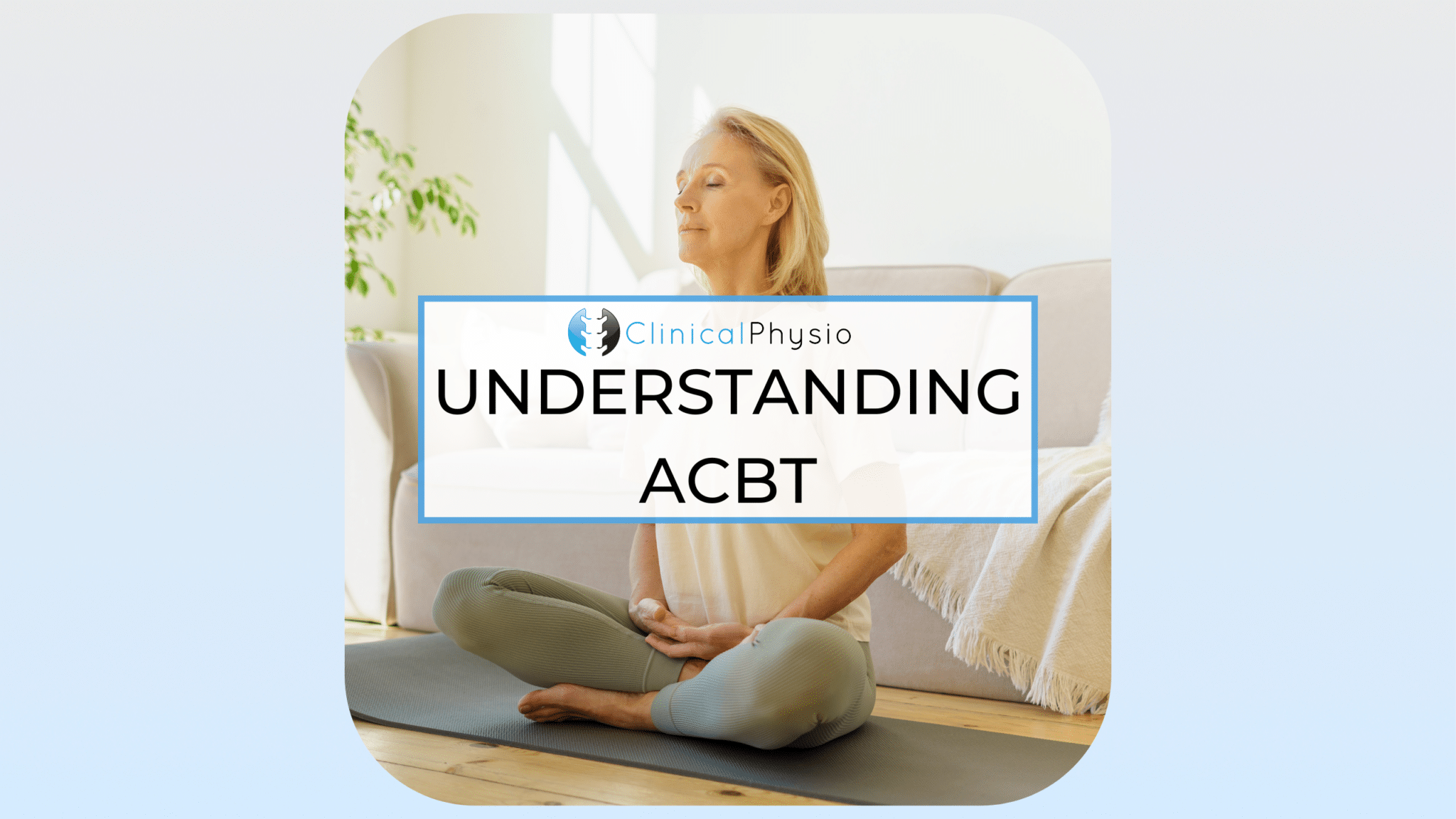 How you REALLY complete ACBT with your patient – Clinical Physio Membership
