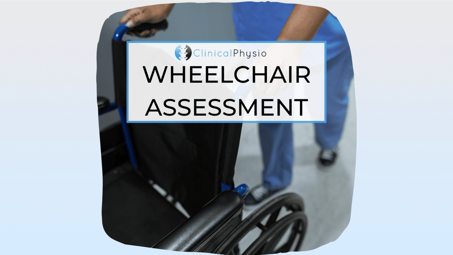Part 1: Wheelchairs and Seating: Assessing you patient for suitable ...