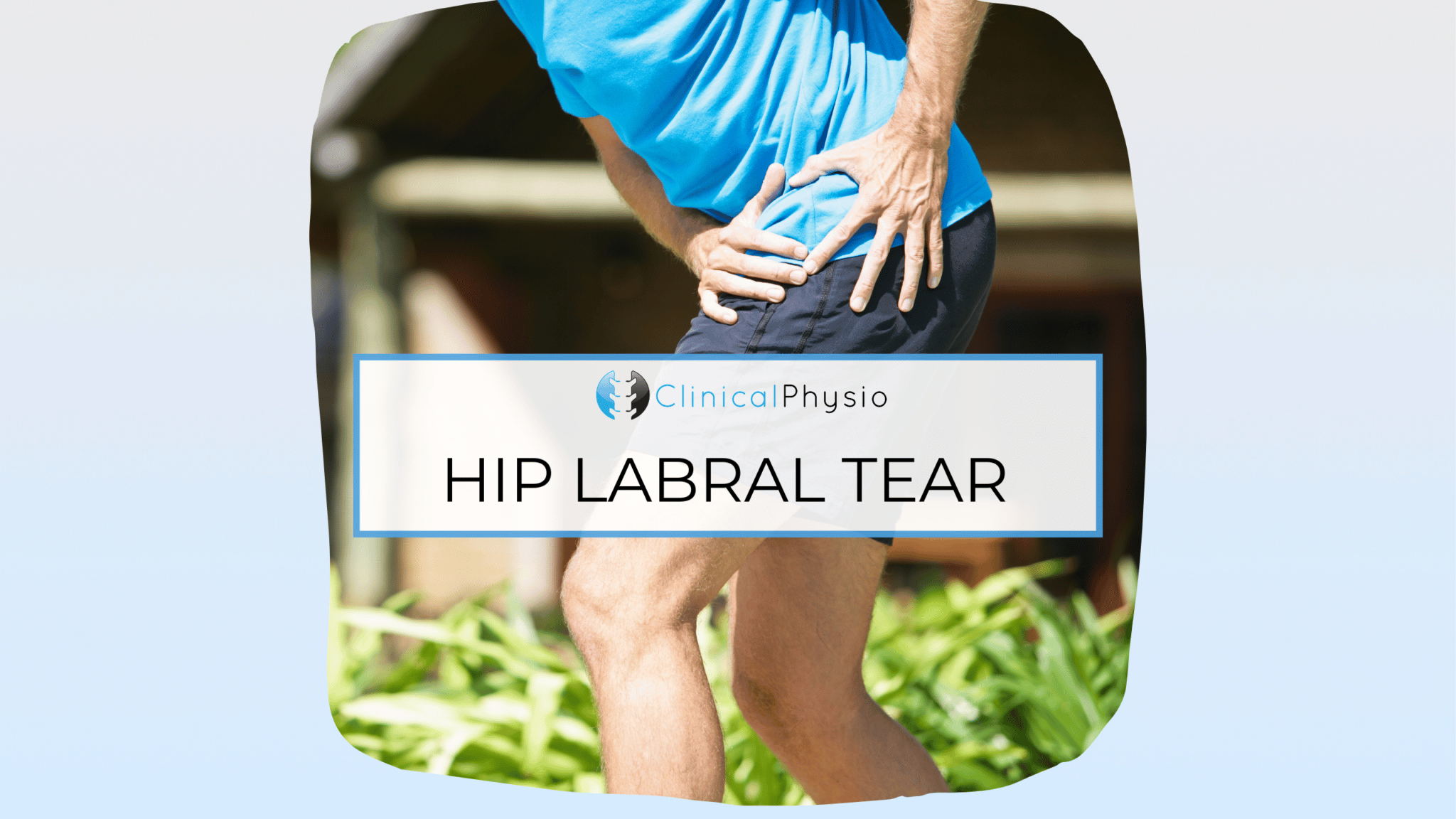 Hip Labral Tear – Clinical Physio Membership