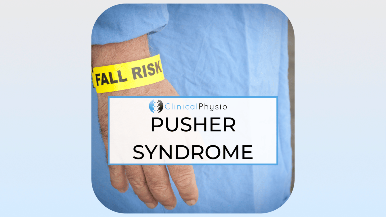 Pusher Syndrome – Clinical Physio Membership