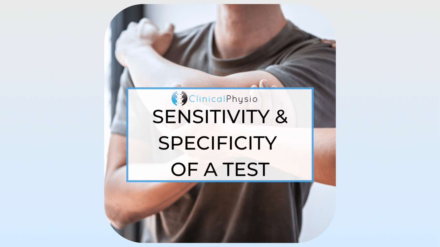 Understanding Sensitivity and Specificity of a Test – Clinical Physio ...