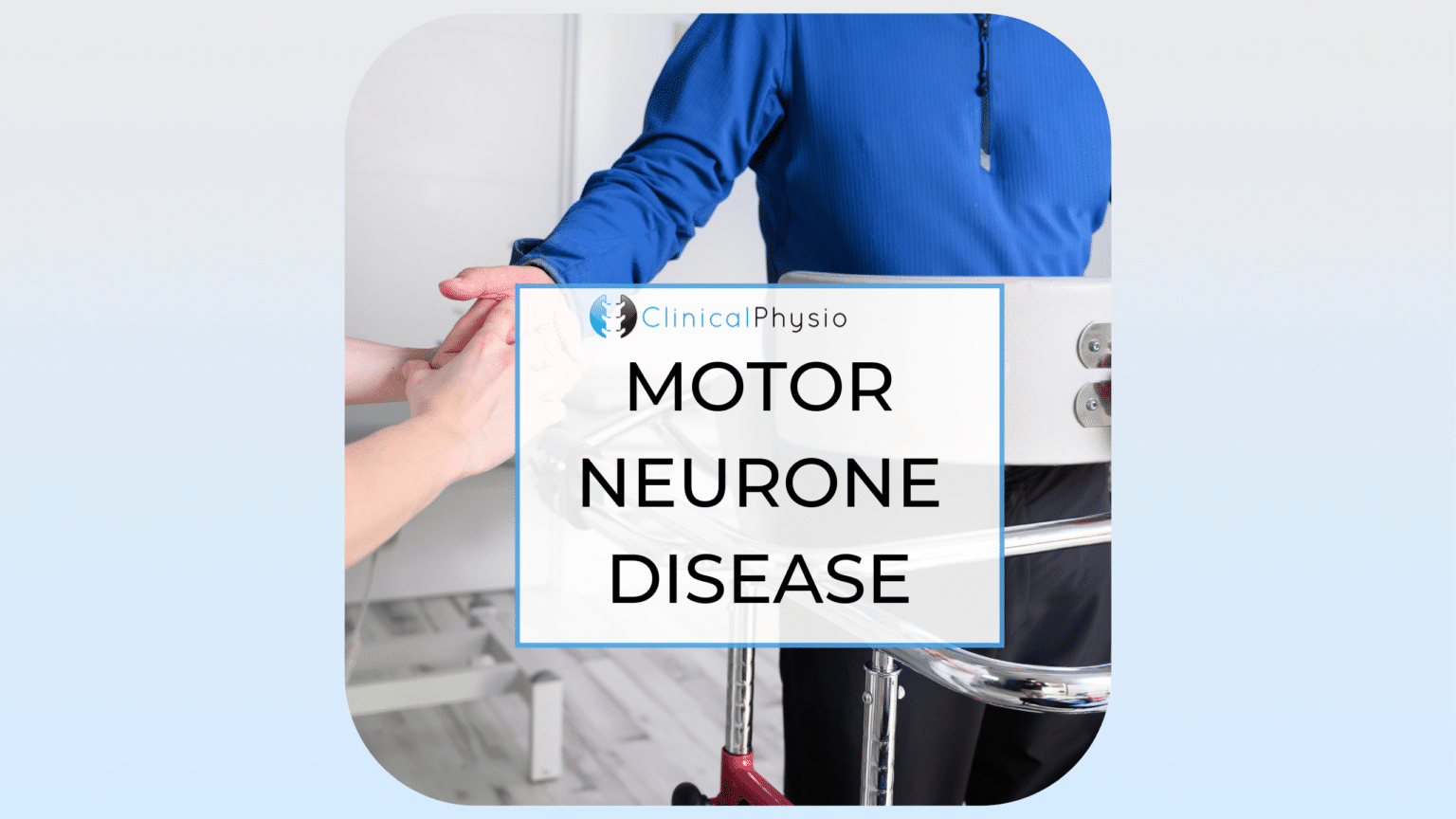 Motor Neurone Disease – Clinical Physio Membership
