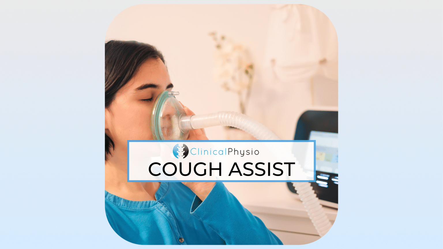 Cough Assist – Clinical Physio Membership