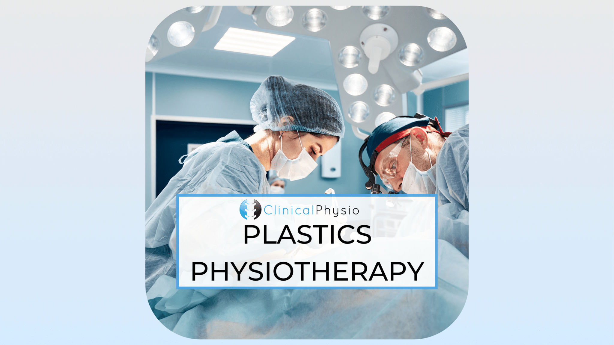 Plastics Physiotherapy – Clinical Physio Membership