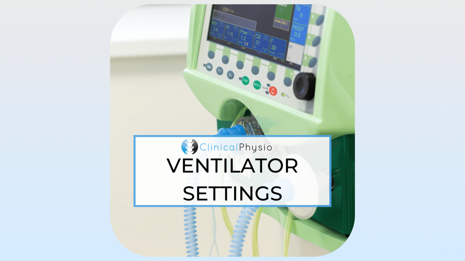 Ventilator Settings – Clinical Physio Membership