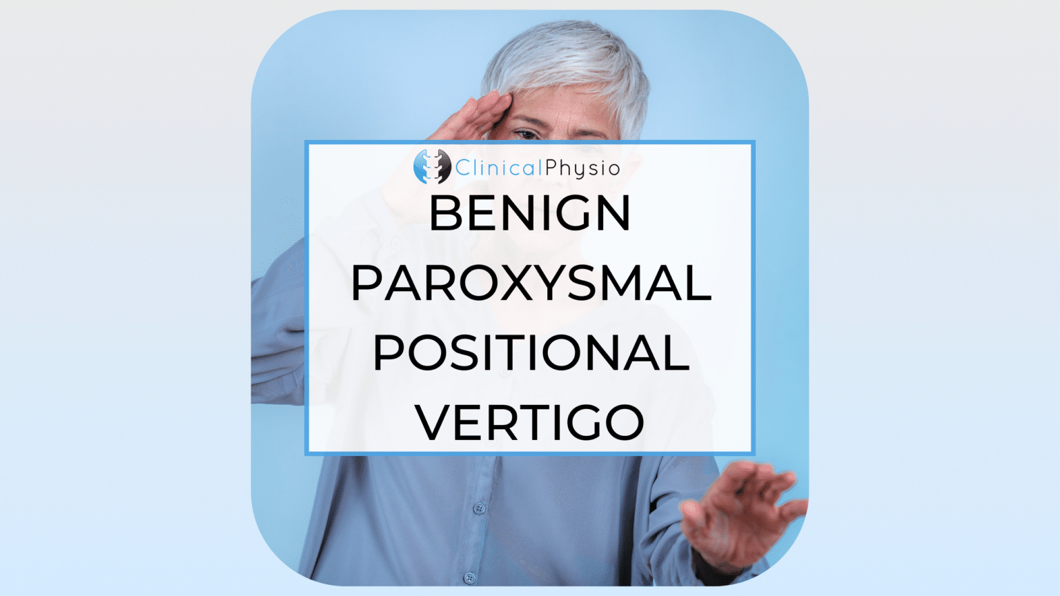 Benign Paroxysmal Positional Vertigo – Clinical Physio Membership