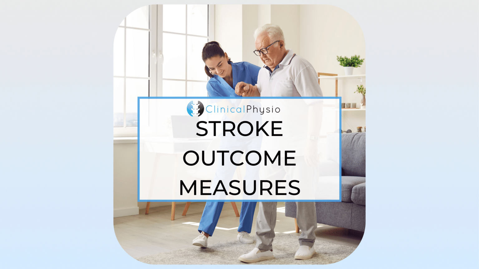 Stroke Outcome Measures – Clinical Physio Membership