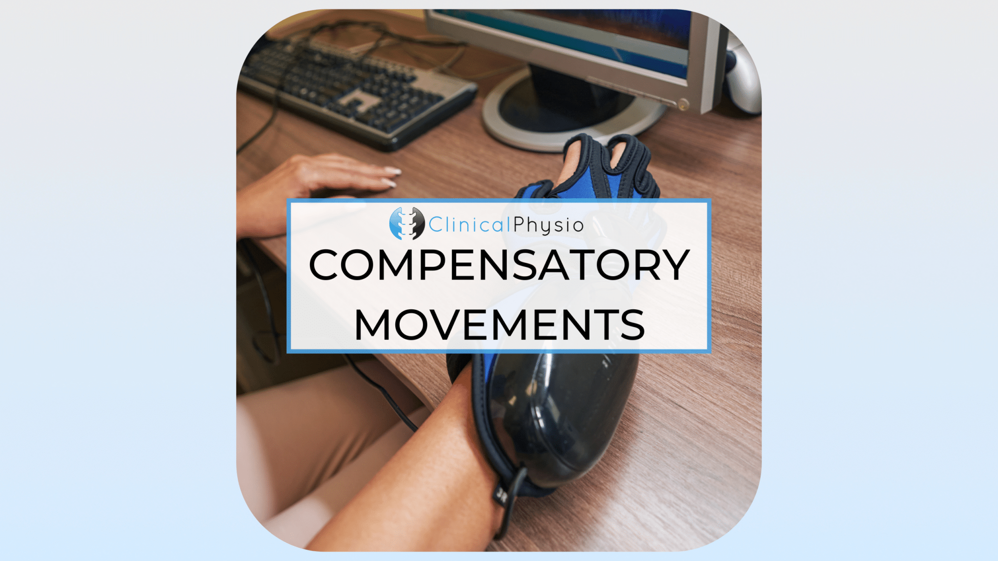Compensatory Movements – Clinical Physio Membership