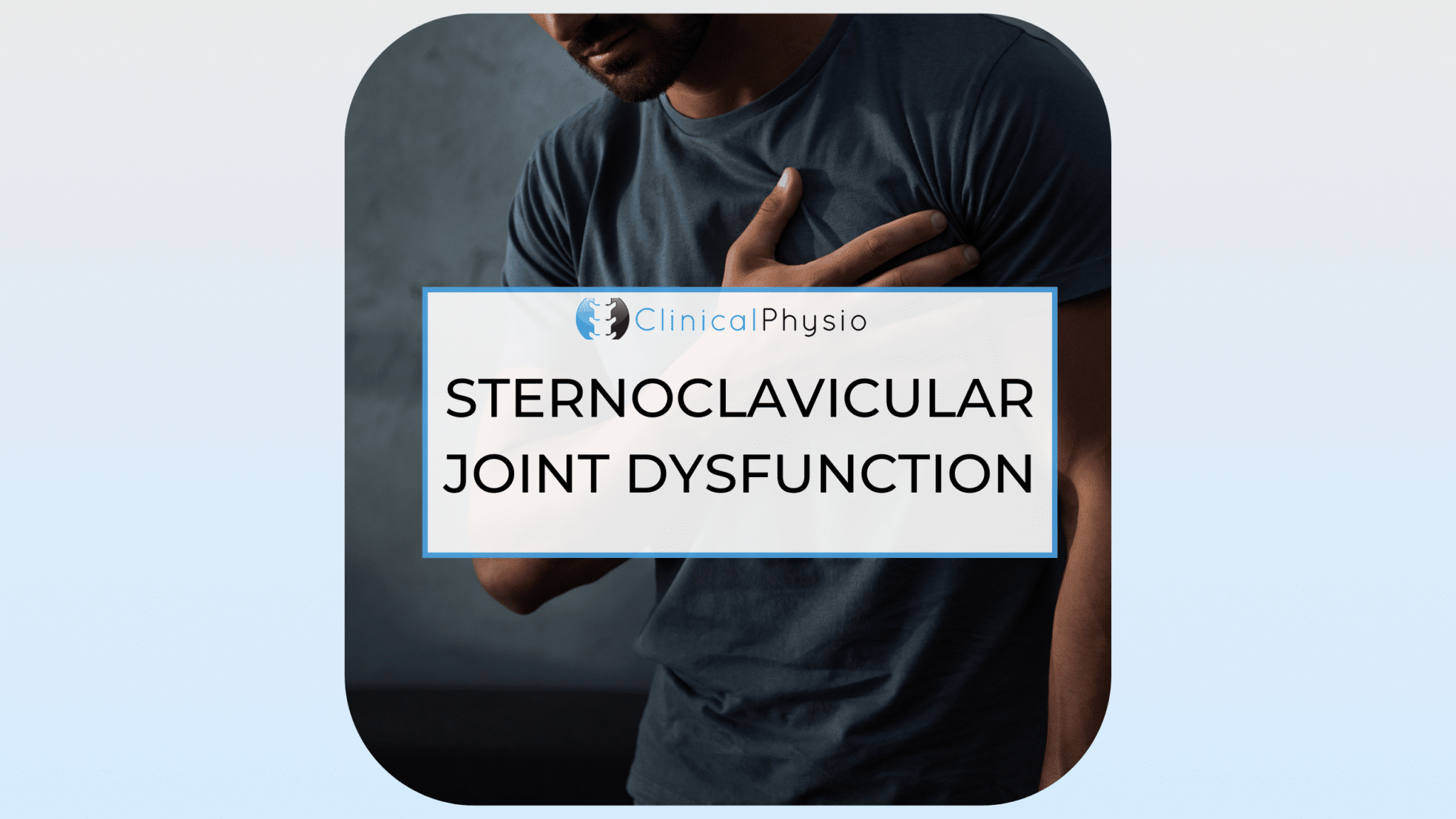 Sternoclavicular Joint Dysfunction – Clinical Physio Membership