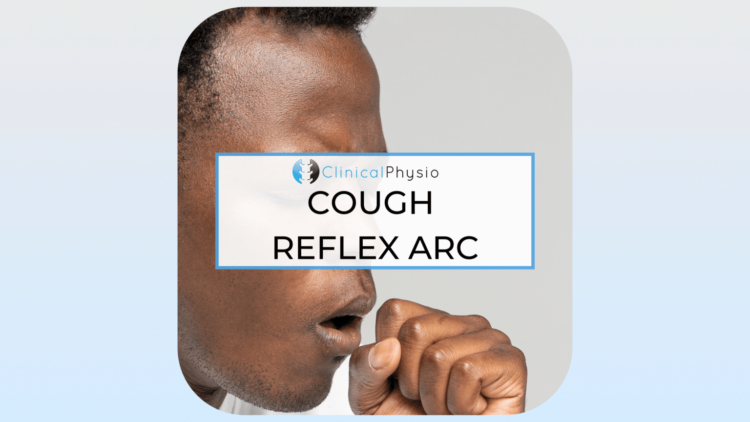Cough Reflex Arc – Clinical Physio Membership